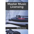 Master Music Licensing: The 4 Step Plan to Licensing Success - Walmart.com