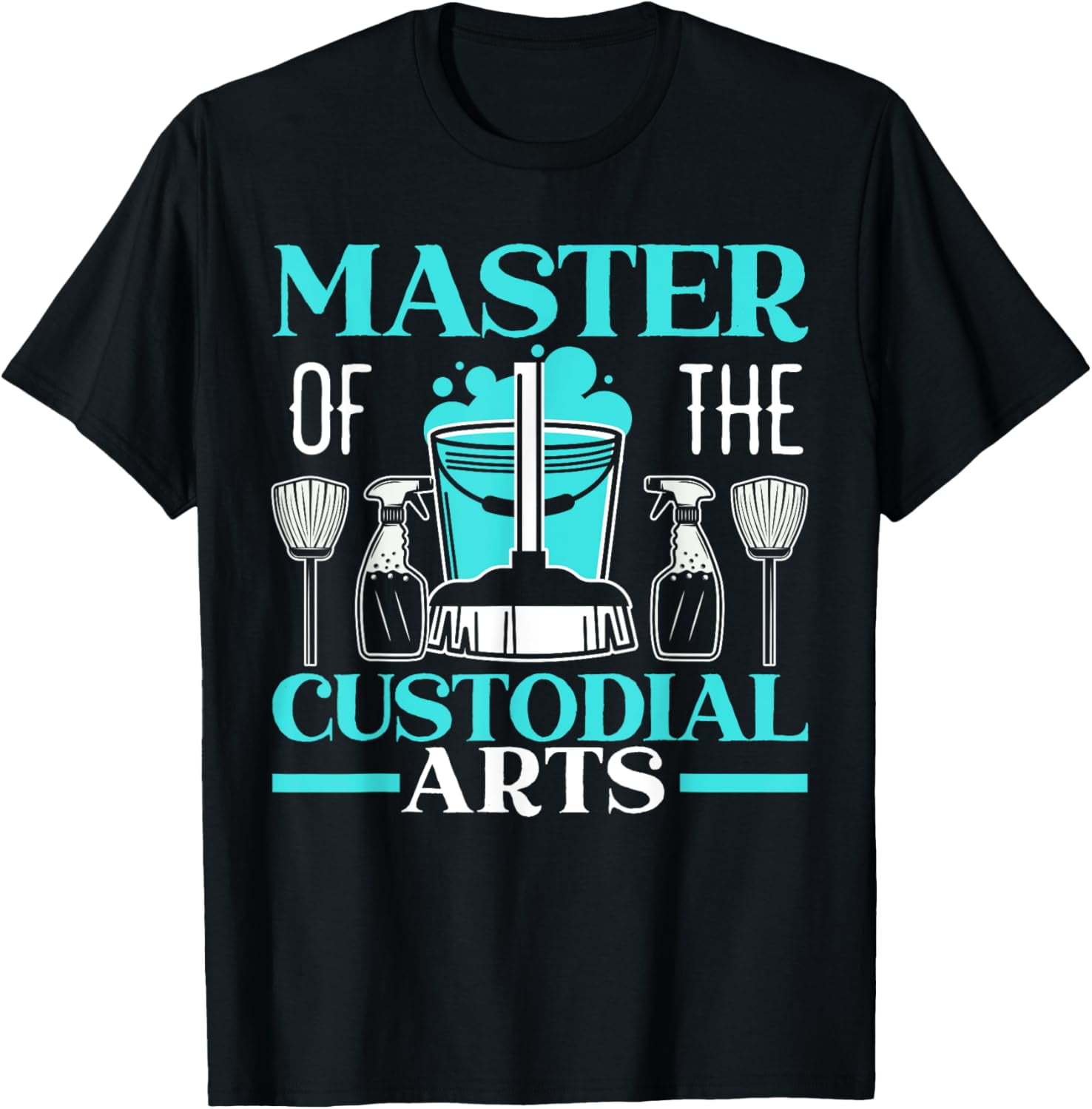 Master Of The Custodial Arts Janitor School Custodian T-Shirt men and ...