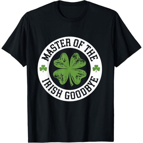 Master Of The Irish Goodbye St Patrick's Day T-Shirt Tops Tee - Walmart.com