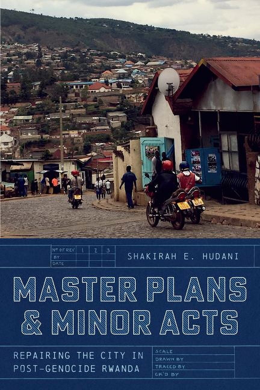 Master Plans and Minor Acts : Repairing the City in Post-Genocide ...
