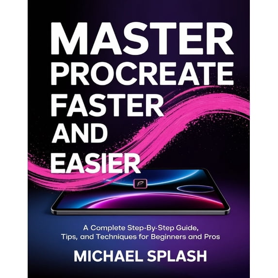 Master Procreate Faster and Easier: A Complete Step-by-Step Guide, Tips ...