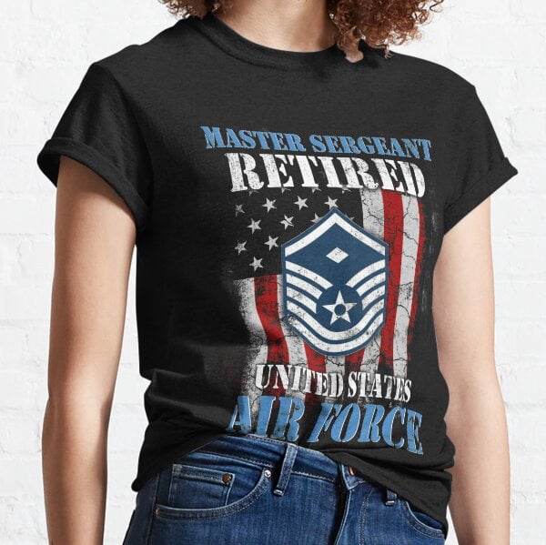 Master Sergeant Retired Air Force Military Retirement Classic T-Shirt ...
