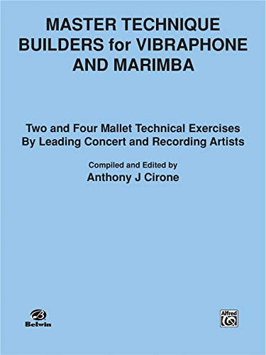 Master Technique Builders for Vibraphone and Marimba: Two and Four Mallet Technical Exercises by ...