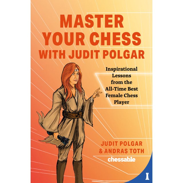 Master Your Chess with Judit Polgar : Fight for the Center and Other ...