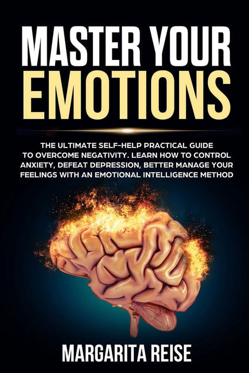 Master Your Emotions : The Ultimate Self-help Practical Guide to ...
