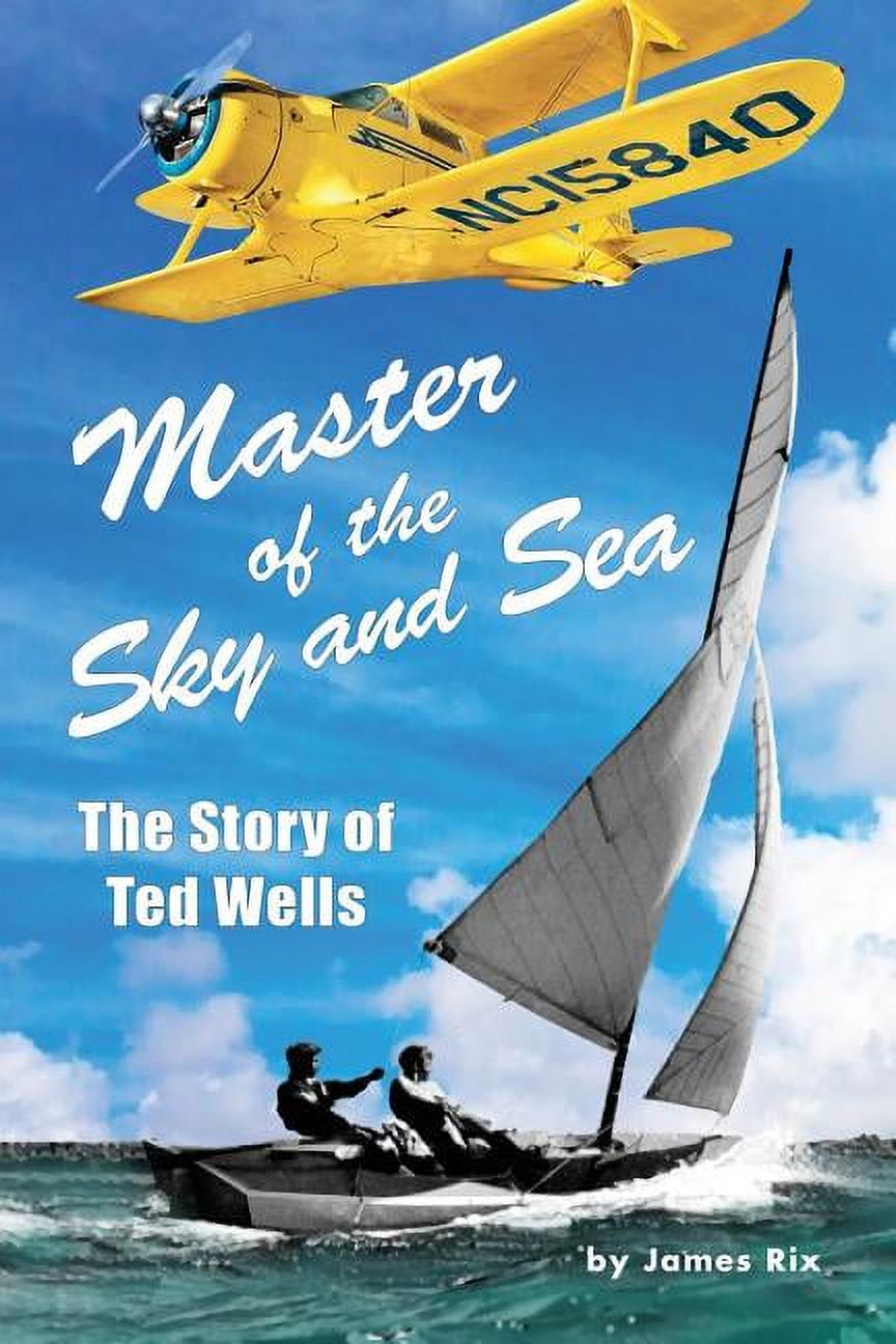 Master of the Sky and Sea : The Story of Ted Wells - Walmart.com