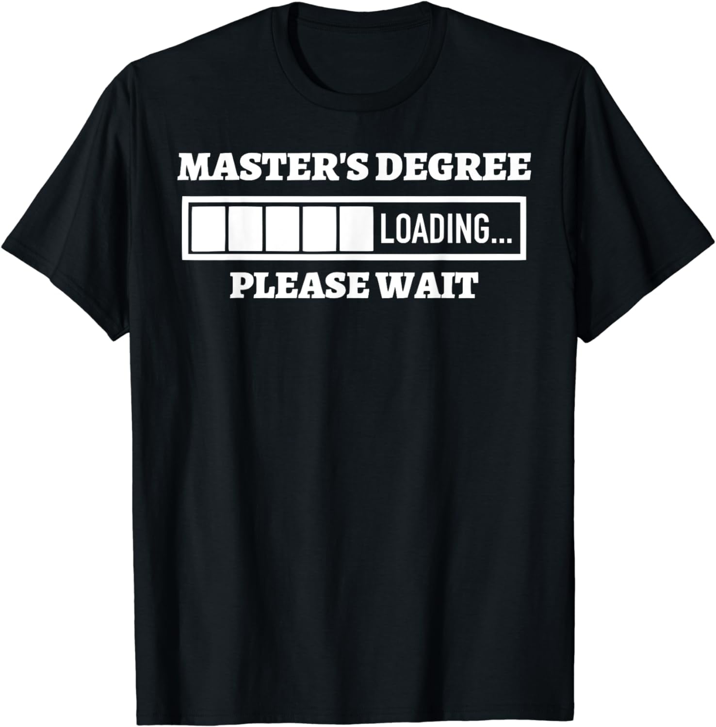 Master’s Degree Loading Please Wait Funny T-Shirt - Walmart.com