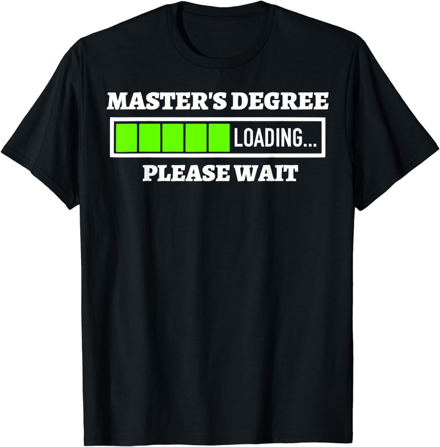 Master's Degree Loading Please Wait Progress Bar Fun Gift T-Shirt ...