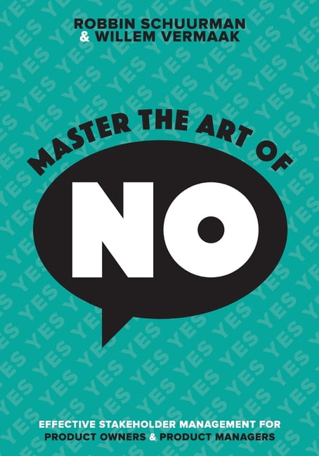 Master the Art of No: Effective Stakeholder Management for Product ...