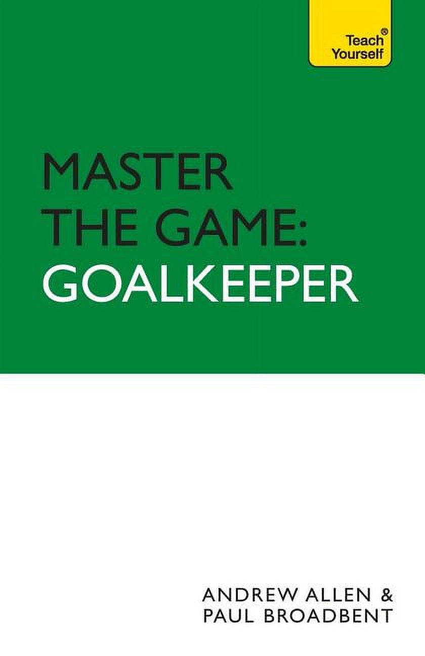 Master the Game Master the Game: Goalkeeper, (Paperback) - Walmart ...