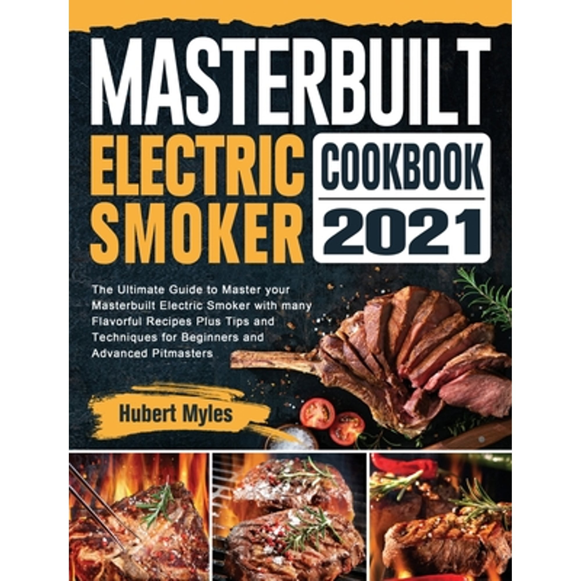 Masterbuilt Electric Smoker Cookbook 2021: The Ultimate Guide to Master ...