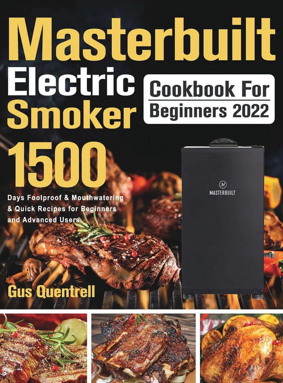 Masterbuilt Electric Smoker Cookbook for Beginners 2022 -- Gus ...