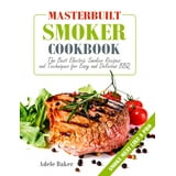 Masterbuilt Smoker Cookbook: The Best Electric Smoker Recipes and ...