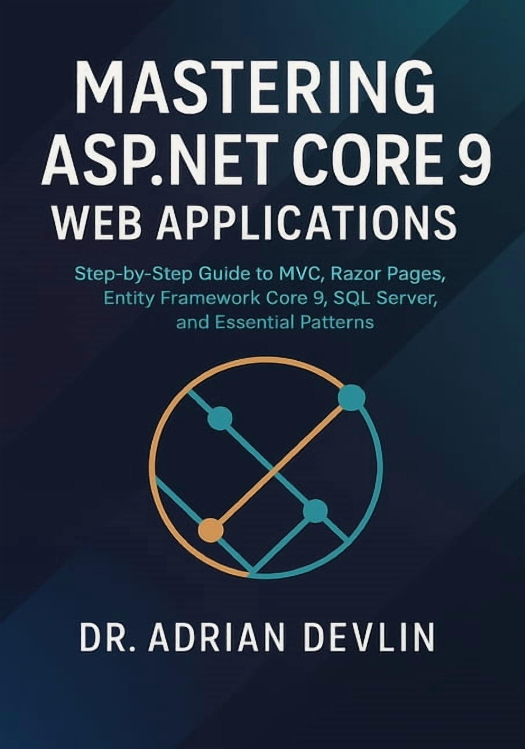 Mastering ASP.NET Core 9 Web Applications: Step-by-Step Guide to MVC ...