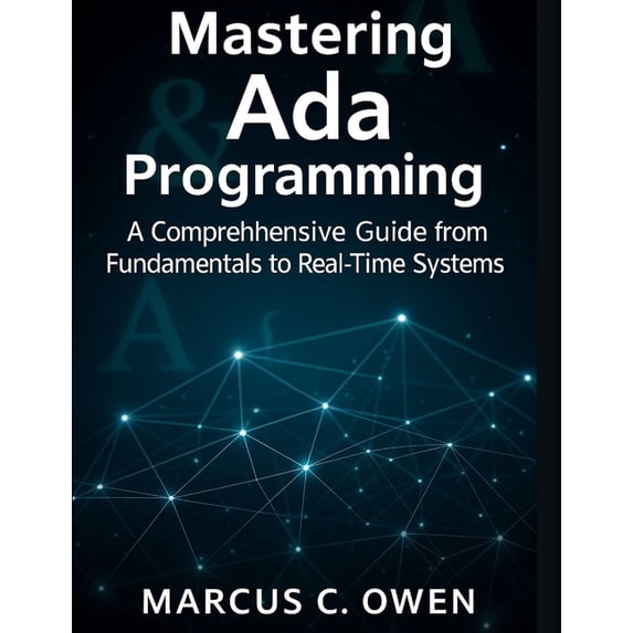 Mastering Ada Programming: A Comprehensive Guide from Fundamentals to ...