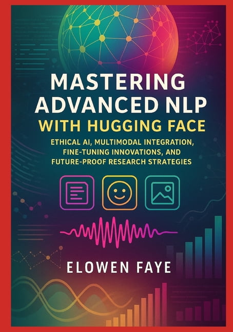 Hugging Face Nlp Mastery Series: From Co Mastering Advanced NLP with ...