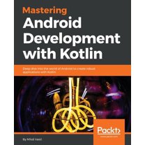 Learn Kotlin for Android Development: The Next Generation Language for Modern Android Apps ...