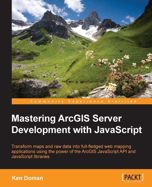 Mastering ArcGIS Server Development with JavaScript (Paperback ...