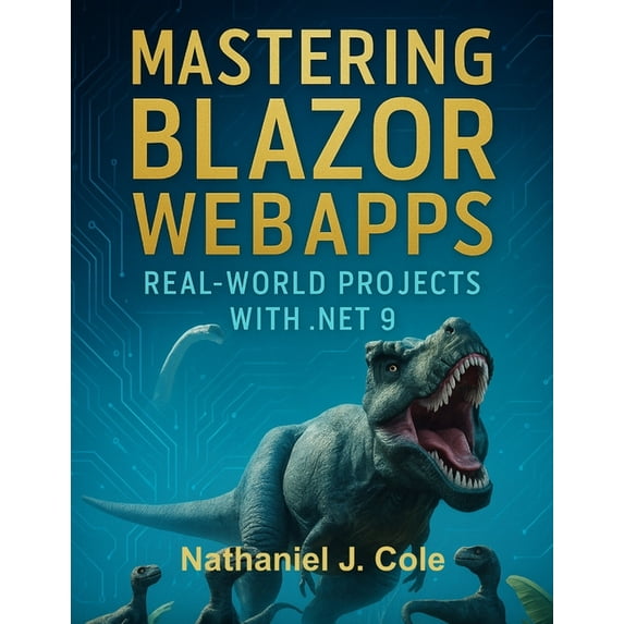 Developer's Guide Mastering Blazor WebApps: Real-World Projects with ...