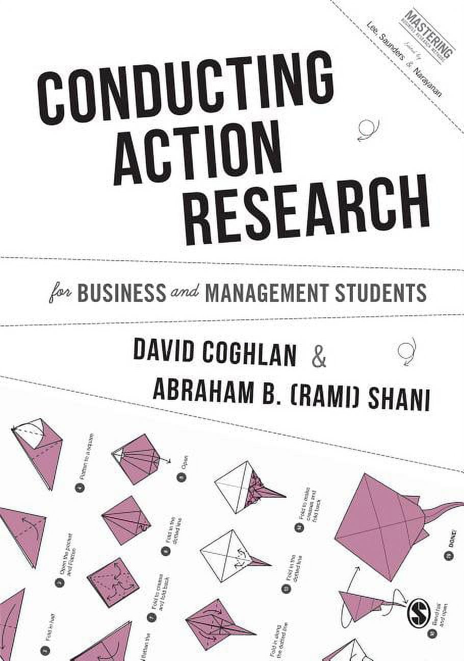 Mastering Business Research Methods Conducting Action Research for ...