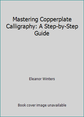 Pre-Owned Mastering Copperplate Calligraphy (Hardcover) 0517101343 ...