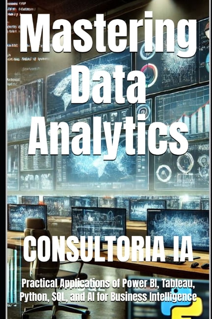 Business Strategy Mastering Data Analytics: Practical Applications of ...
