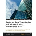 Mastering Data Visualization with Microsoft Visio Professional 2016 (Paperback) - Walmart.com