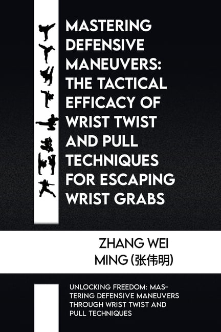 Mastering Defensive Maneuvers: The Tactical Efficacy of Wrist Twist and ...