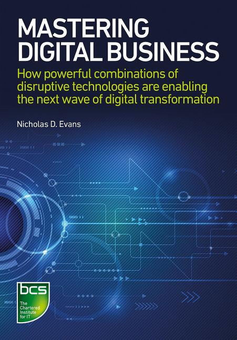 Mastering Digital Business: How Powerful Combinations of Disruptive ...