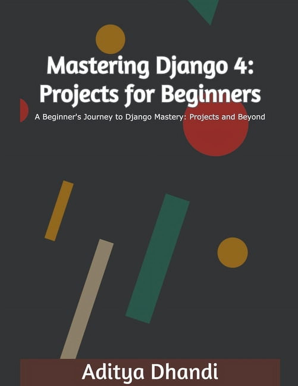 Mastering Django 4: Mastering Django 4: Projects for Beginners ...