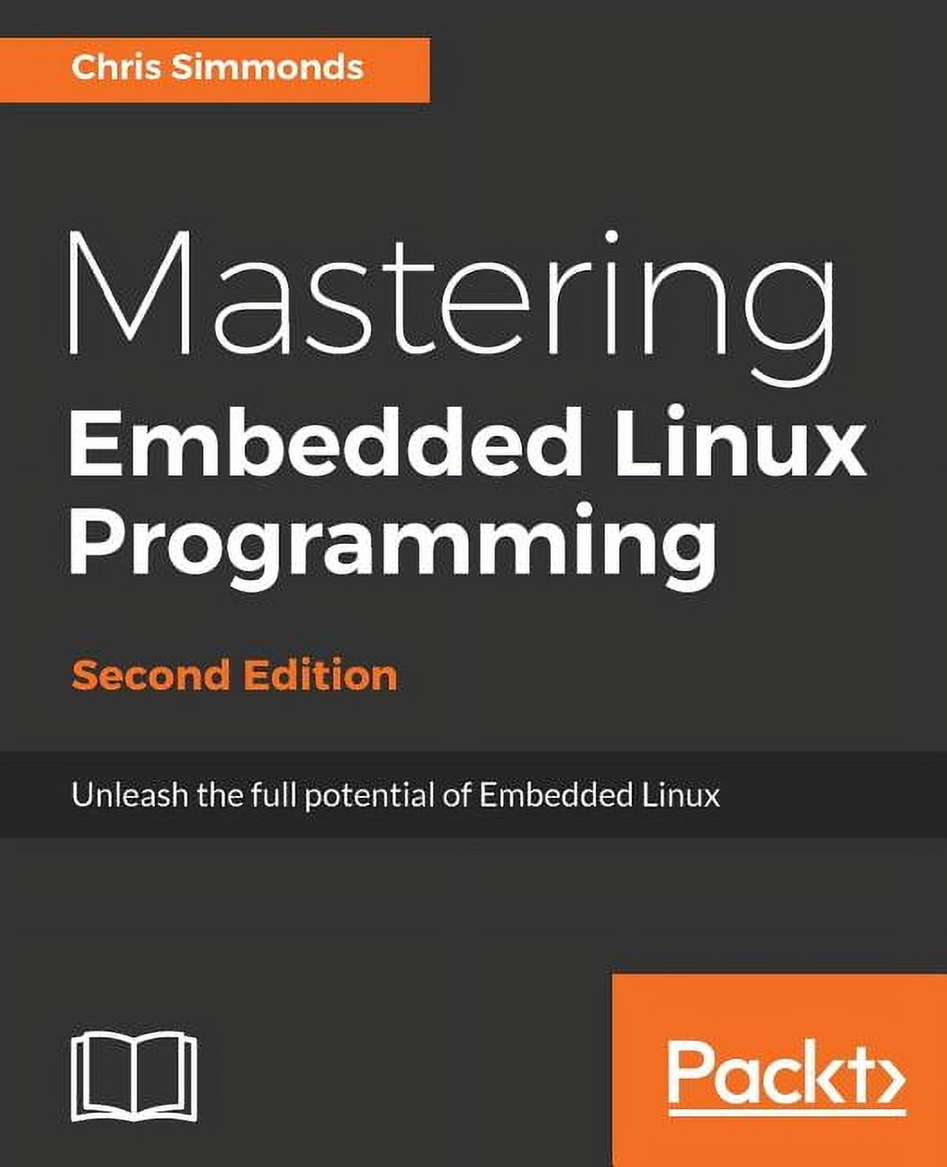 Mastering Embedded Linux Programming - Second Edition: Unleash the full ...