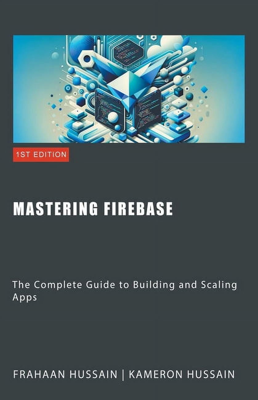 Mastering Firebase: The Complete Guide to Building and Scaling Apps ...