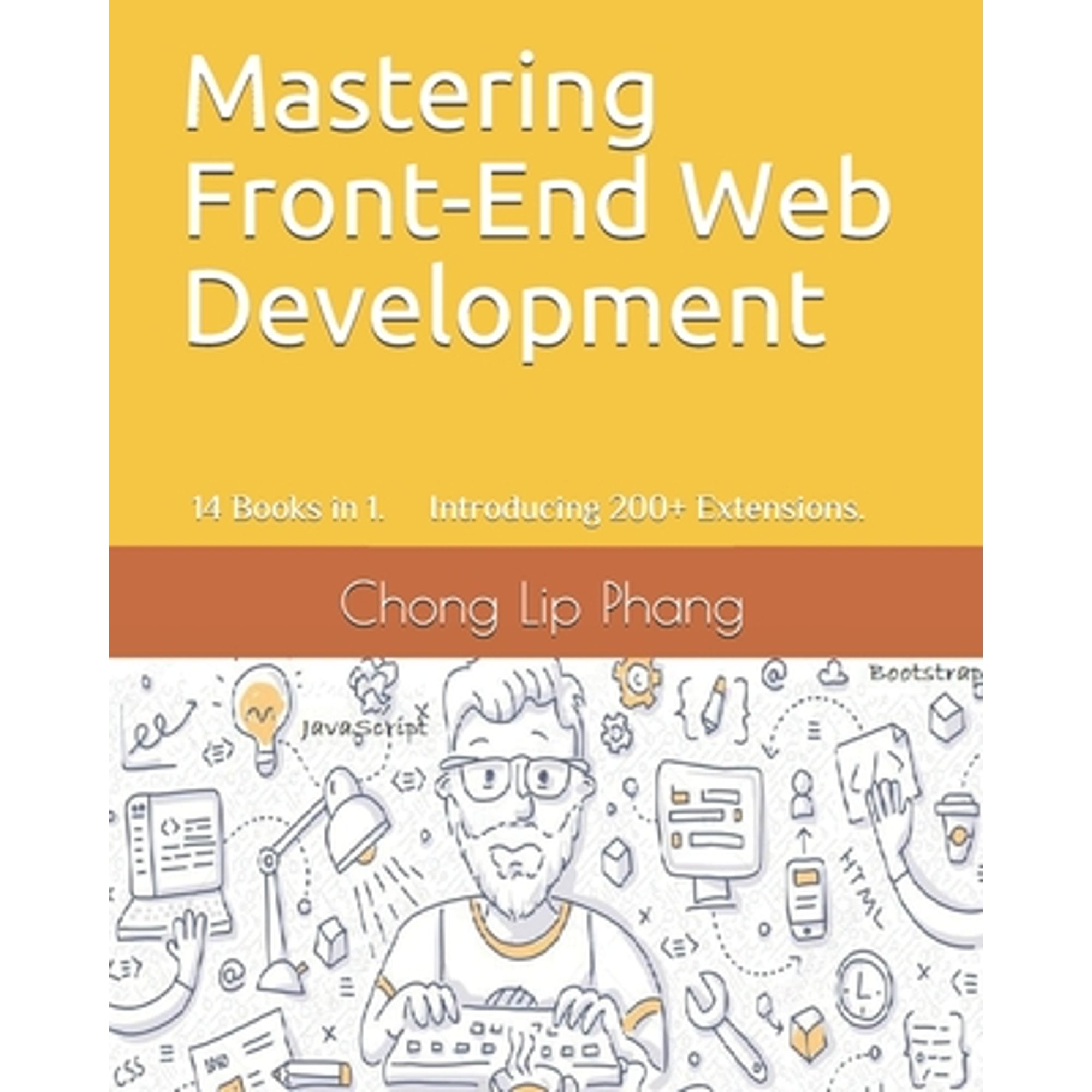 Pre-Owned Mastering Front-End Web Development: 14 Books in 1. Introducing 200+ Extensions. An ...