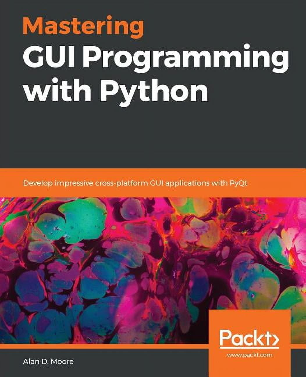 Mastering GUI Programming with Python: Develop impressive cross-platform GUI applications with ...