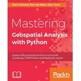 Mastering Geospatial Analysis with Python: Explore GIS processing and learn to work with ...