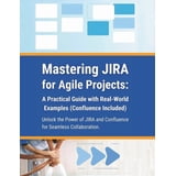 Mastering JIRA for Agile Projects: A Practical Guide with Real-World ...