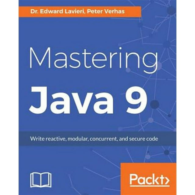 Mastering Java 9 Write Reactive Modular Concurrent And Secure Code Paperback