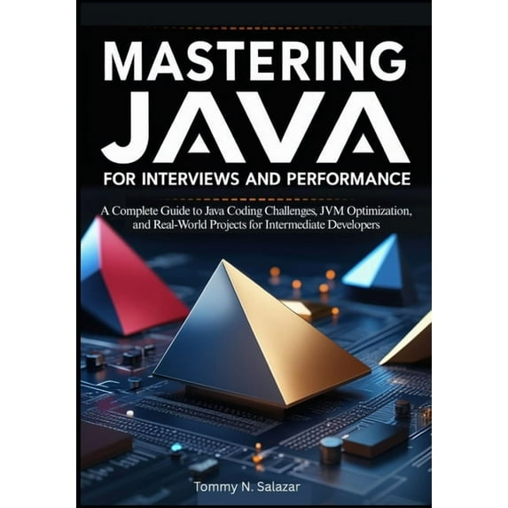 Mastering Java for Interviews and Performance: A Complete Guide to Java ...