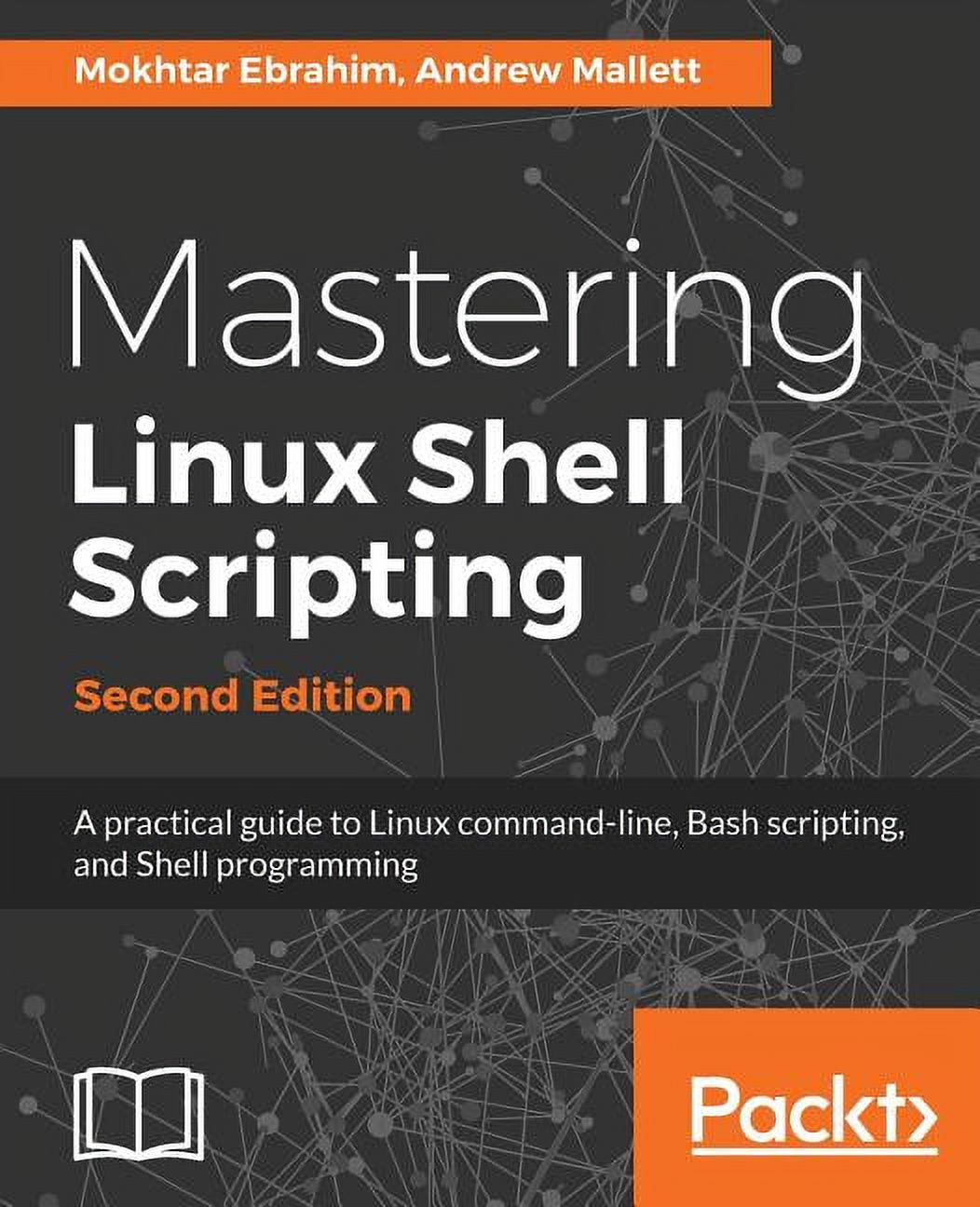 Mastering Linux Shell Scripting - Second Edition: A practical guide to ... Mastering Linux Shell Scripting - Second Edition: A practical guide to ...