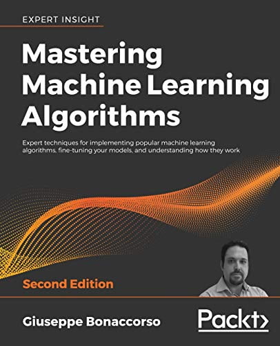 Pre-Owned Mastering Machine Learning Algorithms: Expert techniques for implementing popular ...