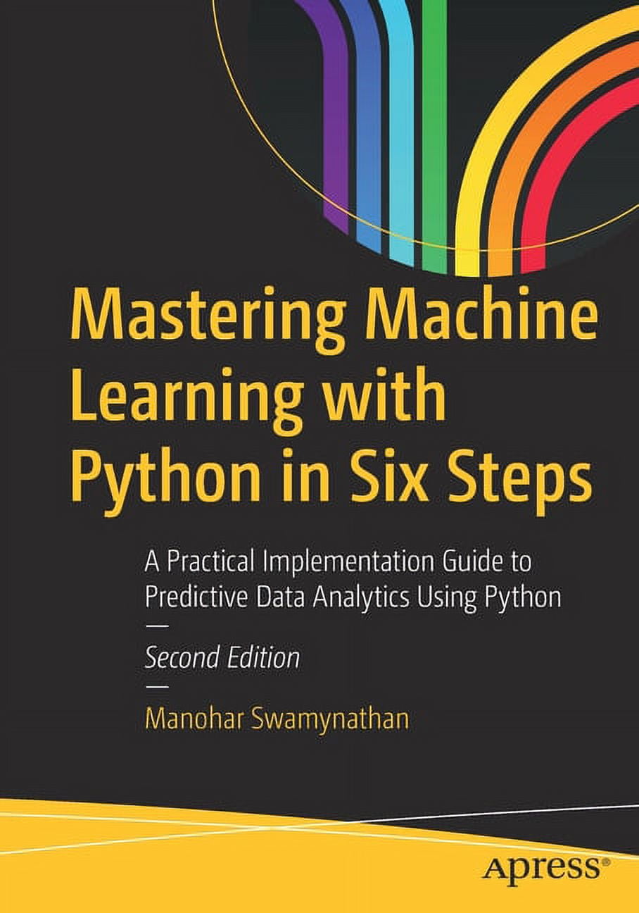 Mastering Machine Learning with Python in Six Steps: A Practical ...