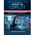 Mastering Microsoft 365 Copilot: The Practical Step-by-Step Beginner's ...