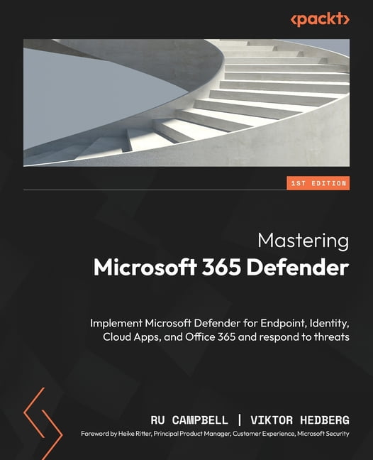 Mastering Microsoft 365 Defender: Implement Microsoft Defender for Endpoint, Identity, Cloud ...