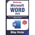 Mastering Microsoft Word 365: A Comprehensive Guide from Beginner to ...