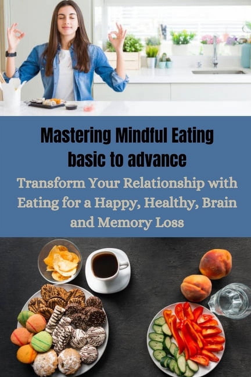 Mastering Mindful Eating basic to advance: Transform Your Relationship ...