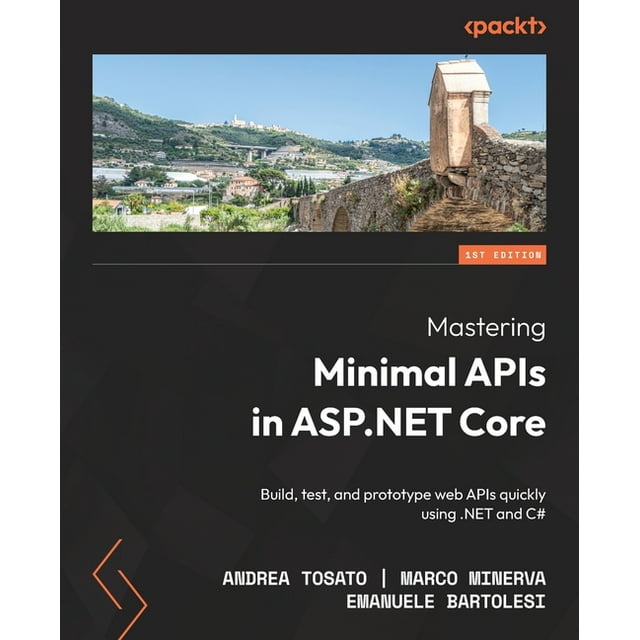 Mastering Minimal APIs in ASP.NET Core: Build, test, and prototype web ...