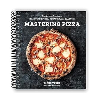 Mastering Pizza: The Art and Practice of Handmade Pizza, Focaccia, and ...