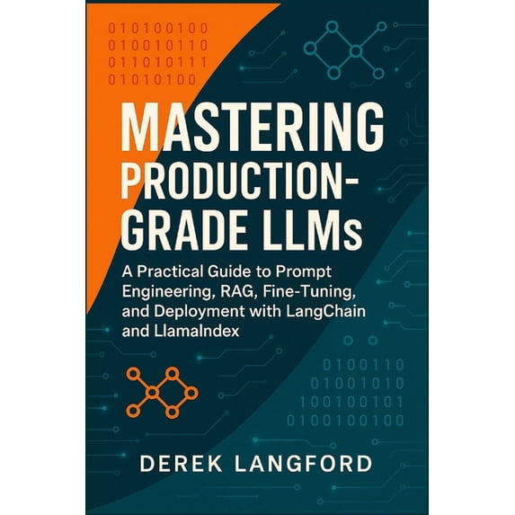 Mastering Llms Mastering Production-Grade LLMs: A Practical Guide to ...