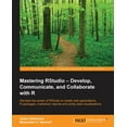 Mastering RStudio: Harness the power of RStudio to create web ...