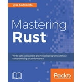 Mastering Rust : Advanced concurrency, macros, and safe database (Paperback) - Walmart.com